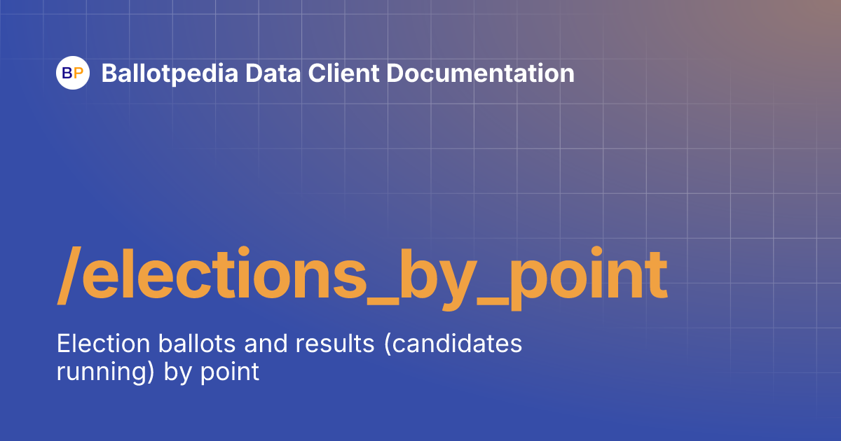 /elections_by_point | Ballotpedia Data Client Documentation
