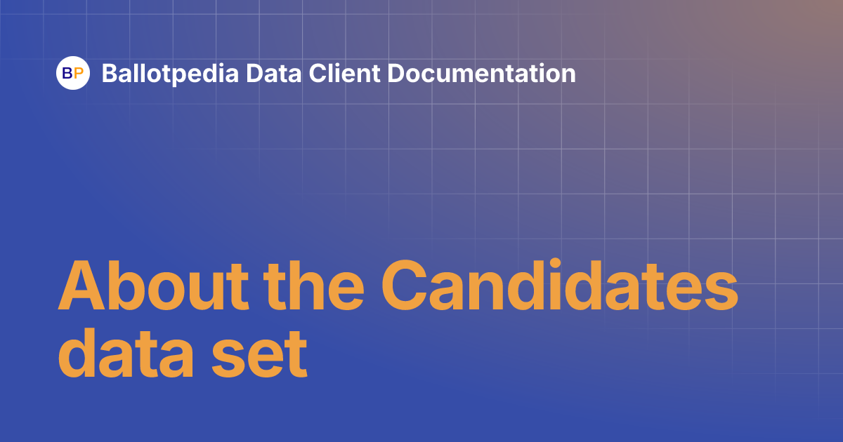 About the Candidates data set | Ballotpedia Data Client Documentation