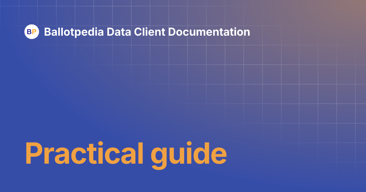 Practical guide | Ballotpedia Data Client Documentation